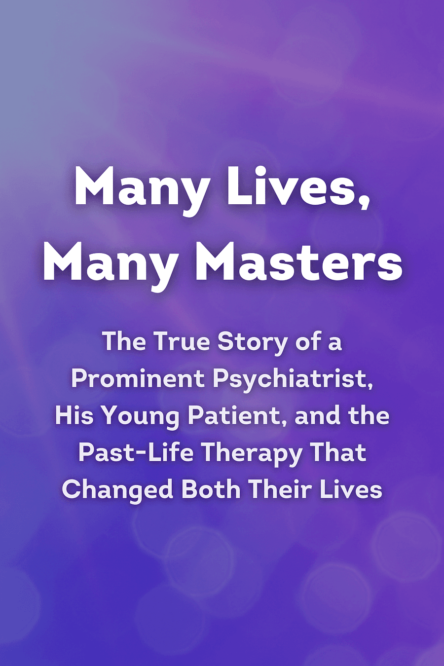 Many Lives, Many Masters (Brian L. Weiss) - Book Summary Many Lives, Many Masters (Brian L. Weiss) - Book Summary