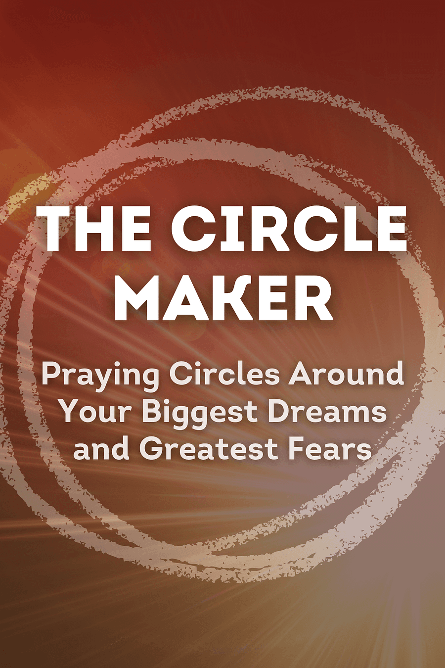 The Circle Maker (Mark Batterson) - Book Summary